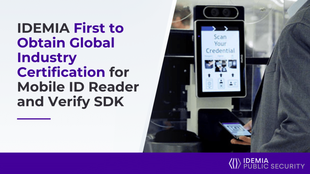 IDEMIA First to Obtain Global Industry Certification for Mobile ID Reader and Verify SDK ...