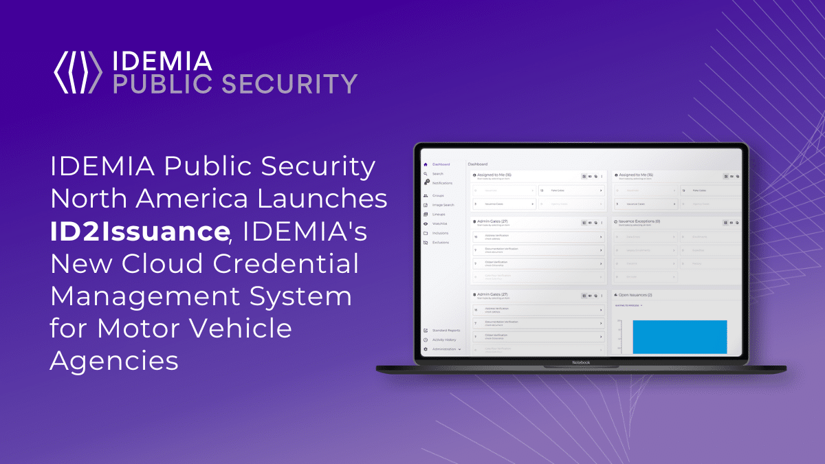 IDEMIA Public Security North America Launches ID2Issuance, IDEMIA’s New Cloud Credential ...