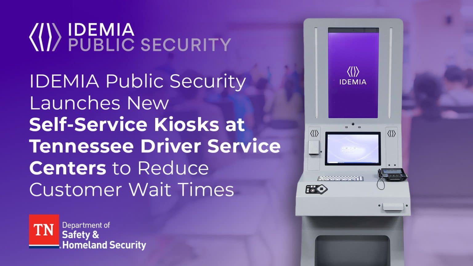 IDEMIA Public Security Launches New Self-Service Kiosks at Tennessee Driver Service Centers to ...