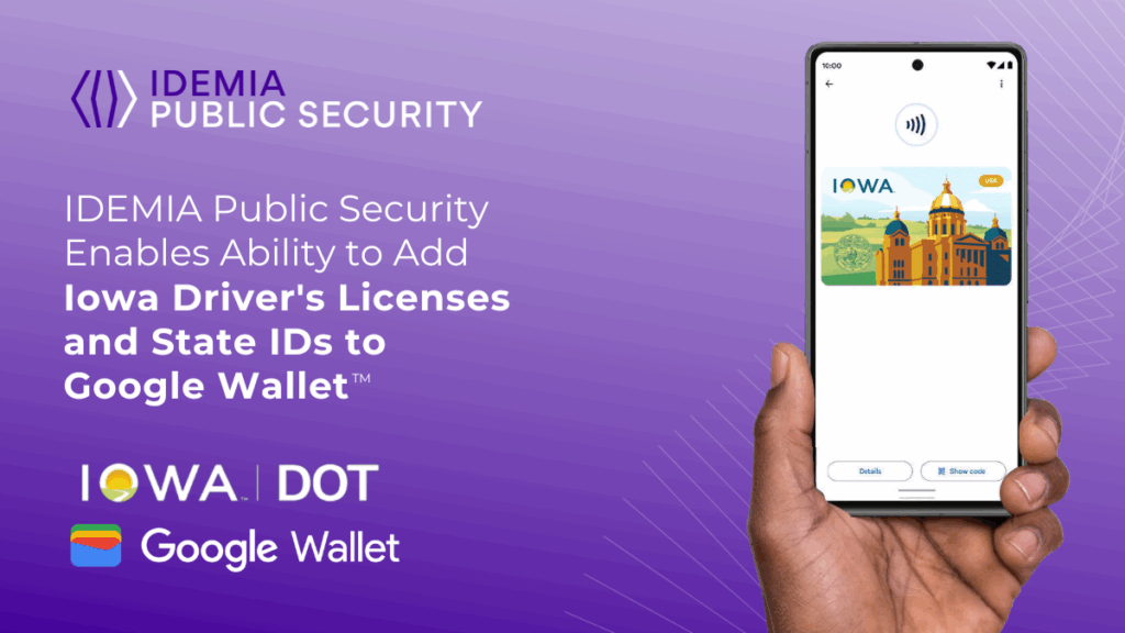 IDEMIA Public Security Enables Ability to Add Iowa Driver’s Licenses and State IDs to Google ...